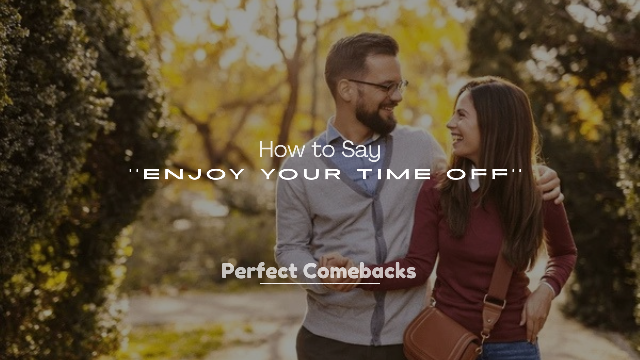 250+ How to Say Enjoy Your Time Off
