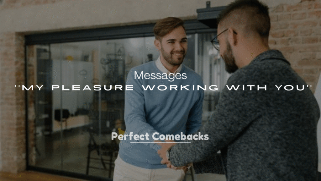 250+ “It’s Been My Pleasure Working With You” Messages