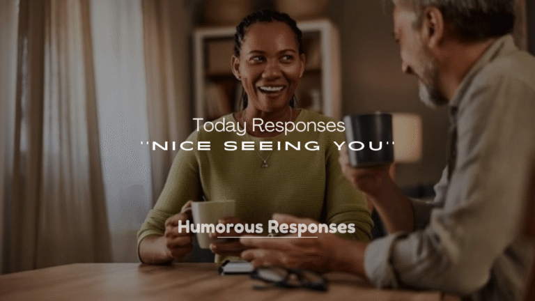 250+ It Was Nice Seeing You Today Responses